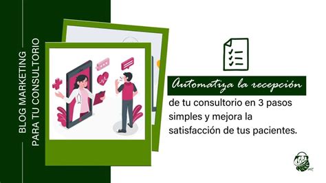 Automatiza la recepción de tu consultorio en 3 pasos simples y mejora