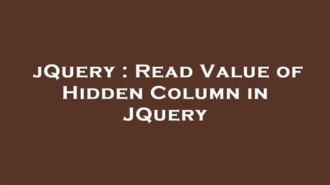 JQuery Read Value Of Hidden Column In JQuery YouTube