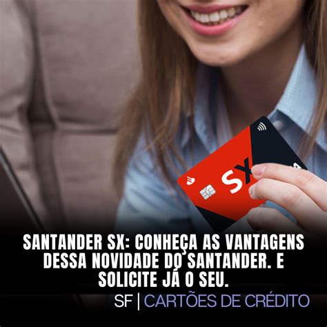 Santander SX Conheça as vantagens dessa novidade do Santander E