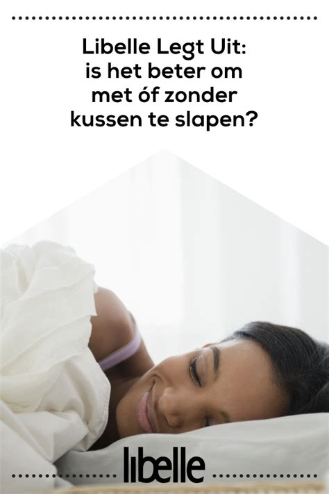 Libelle Legt Uit Is Het Beter Om Met F Zonder Kussen Te Slapen