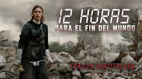 12 HORAS PARA EL FIN DEL MUNDO Tráiler Oficial Subtitulado al