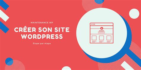 Créer un site WordPress Les 5 étapes essentielles