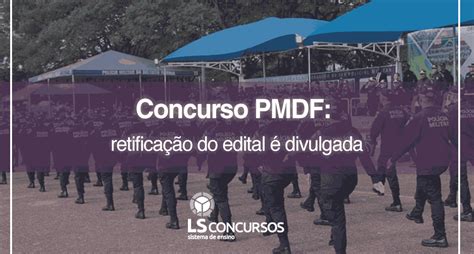 Concurso PMDF retificação do edital é divulgada LS Ensino