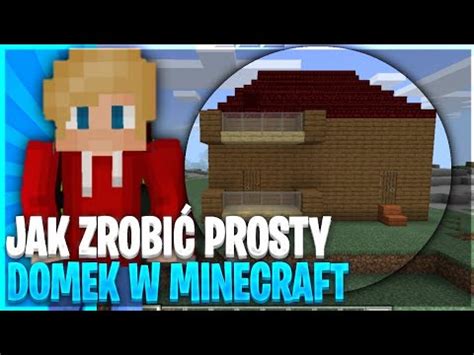 PORADNIK JAK ZROBIĆ PROSTY DOMEK W MINECRAFT YouTube
