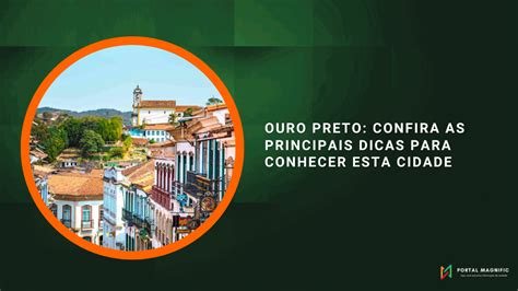Ouro Preto Confira As Principais Dicas Para Conhecer Esta Cidade