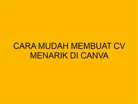 Cara Mudah Membuat Cv Menarik Di Canva