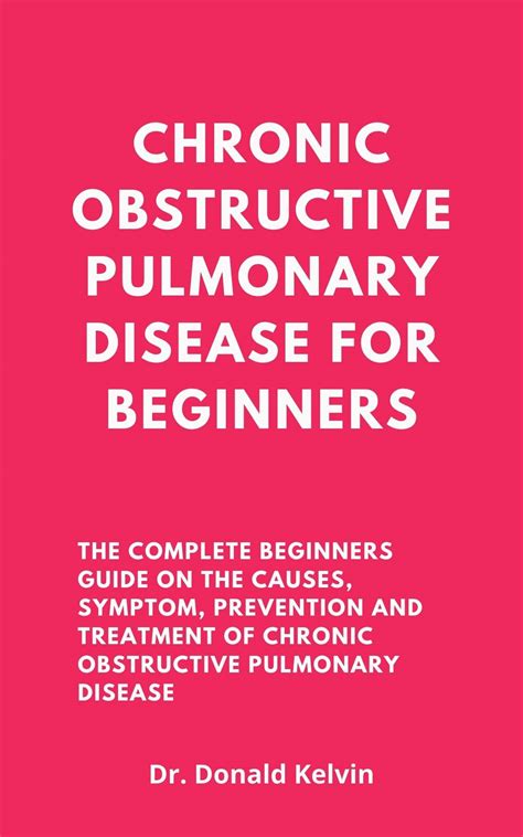 Chronic Obstructive Pulmonary Disease For Beginners The Complete