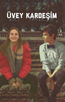 ÜVEY KARDEŞİM 18 Wattpad