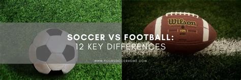 Soccer Vs Football Significant Differences Your Soccer Home