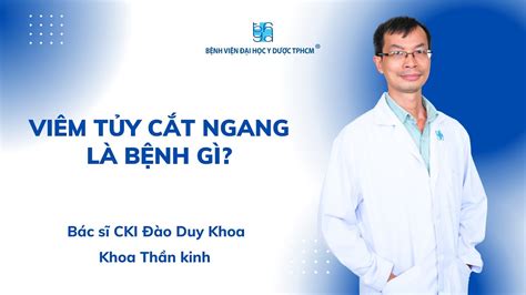 VIÊM TỦY CẮT NGANG LÀ BỆNH GÌ UMC Bệnh viện Đại học Y Dược TPHCM