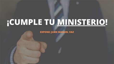 Cumple Tu Ministerio Juan Manuel Vaz Youtube