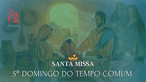 Missa do 5º Domingo do tempo comum YouTube