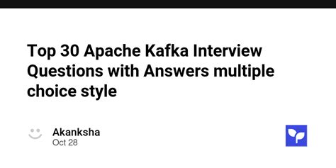 top 30 apache kafka interview questions with answers multiple choice style debug school