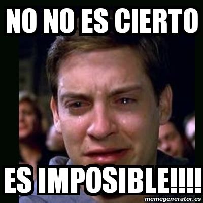 Meme Crying Peter Parker No No Es CIERTO Es Imposible 12835558