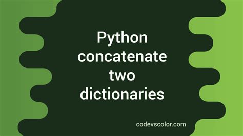 python program to concatenate two dictionaries codevscolor