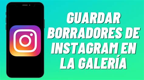 Cómo Guardar Borradores de Instagram en la Galería YouTube