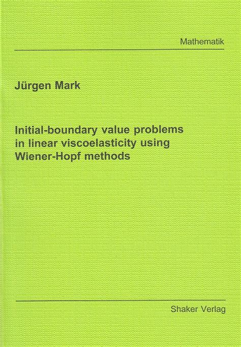 initial boundary value problems in linear viscoelasticity using wiener hopf methods berichte