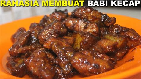 INI RAHASIA MEMBUAT BABI KECAP ENAK EMPUK DAN SEDIKIT MINYAK YouTube