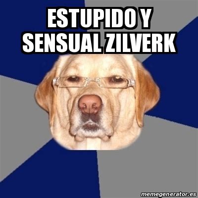 Meme Perro Racista Estupido Y Sensual Zilverk