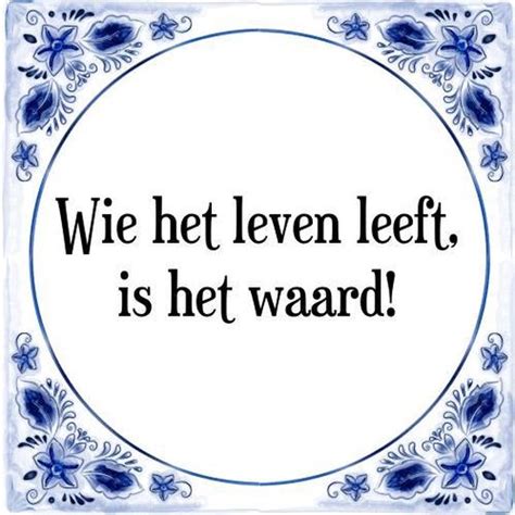 Tegeltje Met Spreuk Tegeltjeswijsheid Wie Het Leven Leeft Is Het