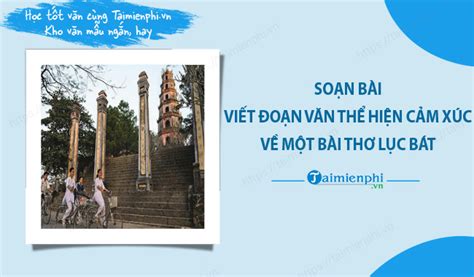 Soạn bài Viết đoạn văn thể hiện cảm xúc về một bài thơ lục bát Ngữ vă