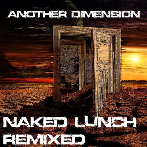 Another Dimension Naked Lunch Remixed Album By Naked Lunch Spotify