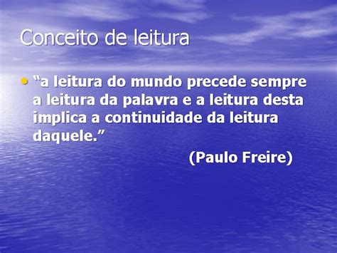 Conceito De Leitura A Leitura Do Mundo Precede
