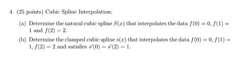 solved 4 25 points cubic spline interpolation a
