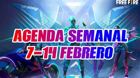 Agenda Semanal De Free Fire 7 14 Febrero Y Todas Las Novedades Que