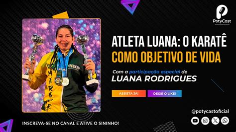 POTYCAST AO VIVO ATLETA LUANA O KARATÊ COMO OBJETIVO DE VIDA YouTube