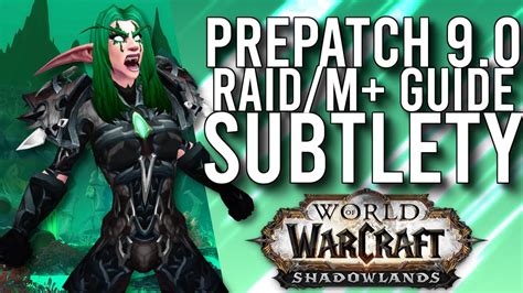 Subtlety Rogue Pre Patch PvE Guide Raiding Mythic Dungeons WoW