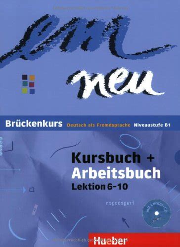 em neu Brückenkurs Niveaustufe B1 Kursbuch Arbeitsbuch Lektion 6