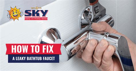 How To Fix A Leaky Bathtub Faucet Sky Heating Ac Plumbing Electrical