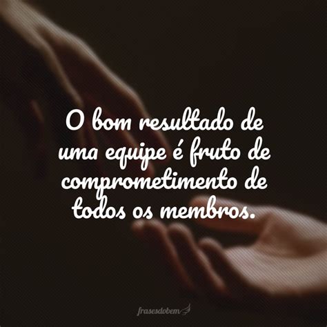 Frases De Equipe Para Motivar E Inspirar O Seu Time