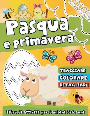 Pasqua E Primavera Libro Di Attivit Per Bambini Anni Tracciare