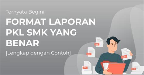 Ternyata Begini Format Laporan PKL SMK Yang Benar Lengkap Dengan