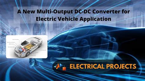 A New Multi Output DC DC Converter For Electric Vehicle Application