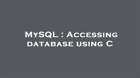 mysql accessing database using c youtube