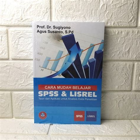 Jual CARA MUDAH BELAJAR SPSS DAN LISREL Teori Dan Aplikasi Untuk