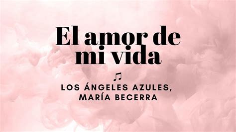 Los Ángeles Azules María Becerra El amor de mi vida letra lyrics