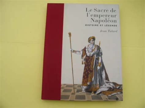 LE SACRE DE l empereur Napoléon histoire et légende jean Tulard avec