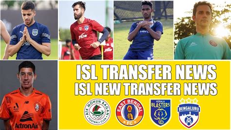 ISL New Transfers And Rumours ISL Transfer News 2022 23 ISL 2022