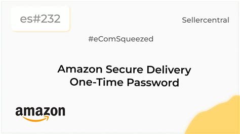 Amazon Secure Delivery One Time Password Seller Central Es232 YouTube