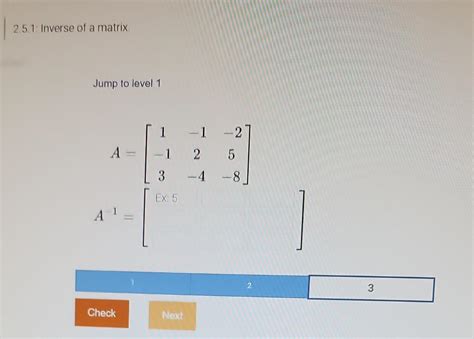 solved 2 5 1 inverse of a matrix jump to level 1