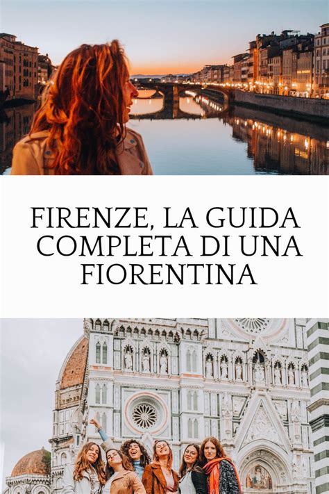 Cosa Vedere A Firenze Firenze Idee Di Viaggio Guida Di Viaggio