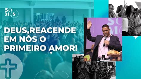 Deus Reacende Em N S O Primeiro Amor Pr Fernando Guerra Pib Guar