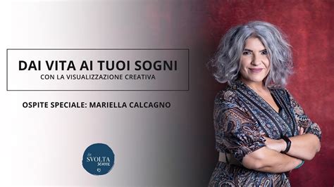Dai Vita Ai Tuoi Sogni Con Mariella Calcagno YouTube