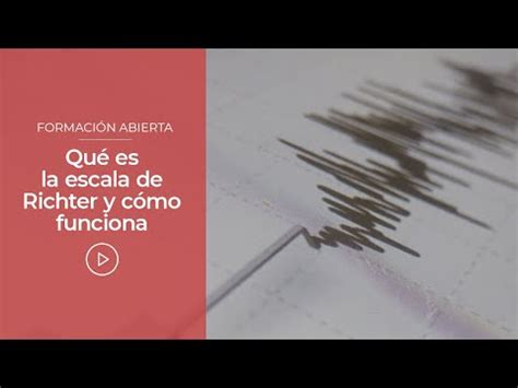 Qu Es La Escala De Richter Y C Mo Funciona Grupo Esneca Tv Youtube