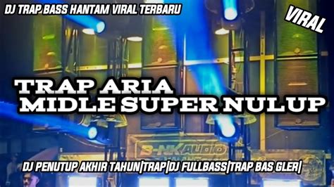 TRAP ARIA SUPER NULUP SPESIAL COLABORATION DJ KHOI SONG TIGA X DINZ