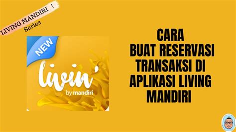 CARA BUAT RESERVASI TRANSAKSI OFFLINE DI KANTOR MANDIRI DI LIVING